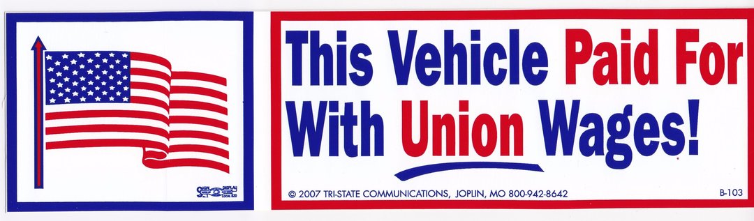This Vehicle Paid For With Union Wages! Bumper Sticker #BP103 ...